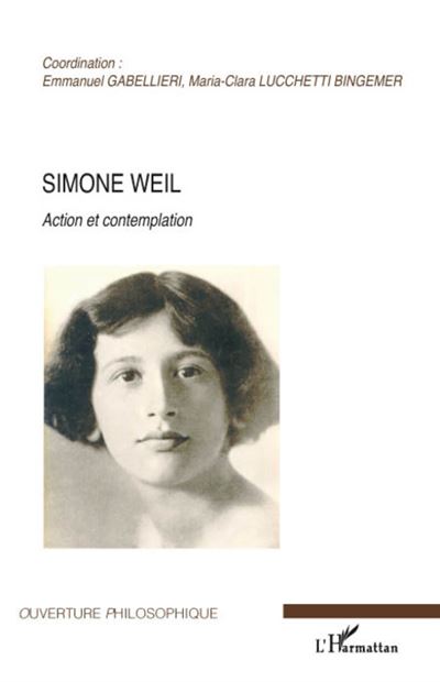 Simone Weil Action et contemplation - broché - Maria-Clara Lucchetti ...