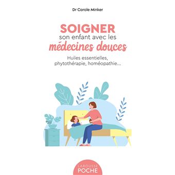 Soigner son enfant avec les médecines douces - Poche - Carole Minker ...