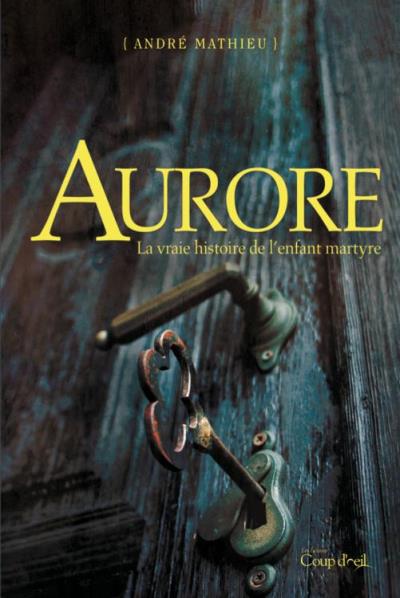 Aurore La vraie histoire de l'enfant martyre - ebook (ePub) - André ...