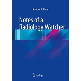 Notes of a radiology watcher - relié - Stephen R. Baker - Achat Livre ...