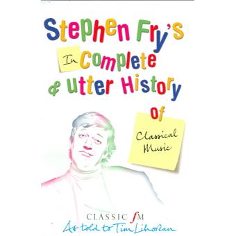 Stephen fry's incomplete and utter history of classical mus - Poche ...