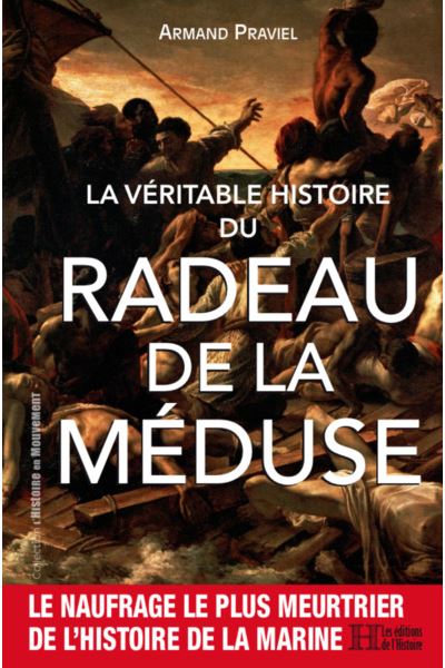La véritable histoire du radeau de la méduse Le naufrage le plus meurtrier de l´histoire de la ...