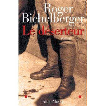Le Déserteur - broché - Roger Bichelberger - Achat Livre ou ebook | fnac