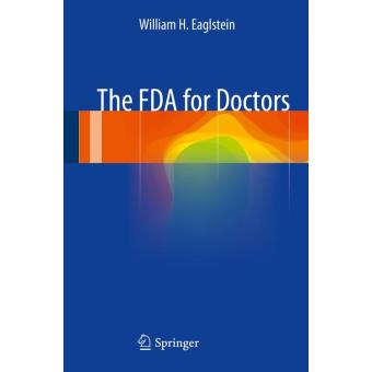 The fda for doctors - Poche - William H Eaglstein - Achat Livre ou ...