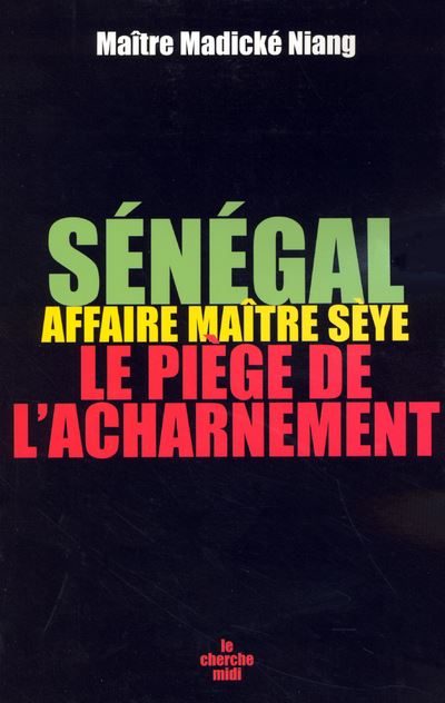 Senegal Affaire Maître Seye - broché - Niang Madicke - Achat Livre | fnac