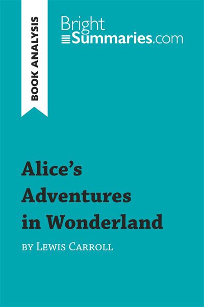 Alice's Adventures in Wonderland by Lewis Carroll (Book Analysis ...