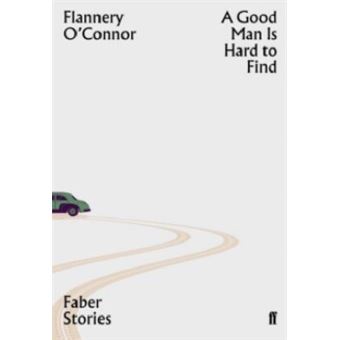 A GOOD MAN IS HARD TO FIND - broché - Flannery O'Connor - Achat Livre ...