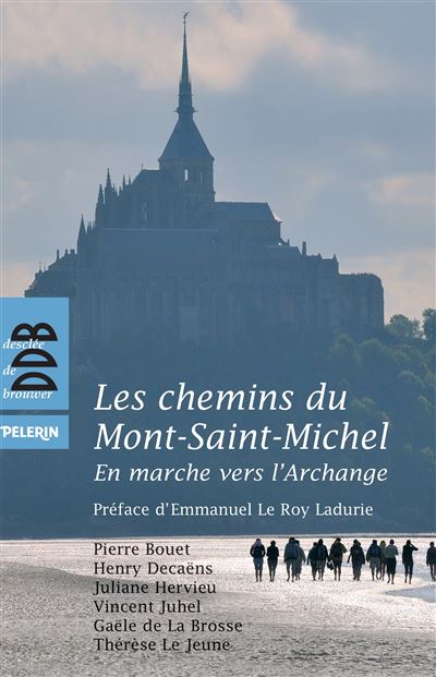 Les chemins du Mont-Saint-Michel En marche vers l'Archange - broché ...