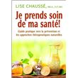 Je prends soin de ma santé ! Guide pratique vers la prévention et les ...