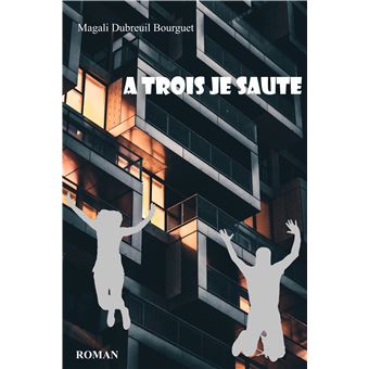 A trois je saute - broché - Magali Dubreuil Bourguet - Achat Livre ou ...