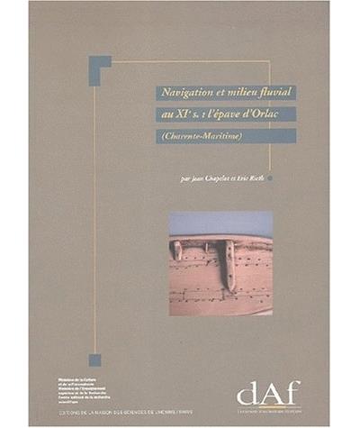 Navigation et milieu fluvial au XIe s. - l'épave d'Orlac, Charente ...