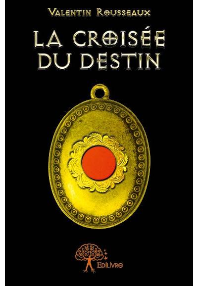 La croisée du destin - broché - Valentin Rousseaux - Achat Livre | fnac