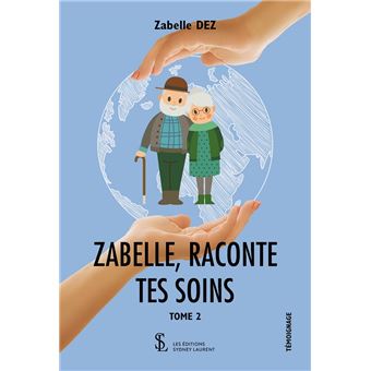 Zabelle, raconte tes soins Tome 2 - broché - Zabelle Dez - Achat Livre ...