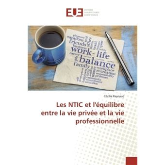 Les NTIC et l'équilibre entre la vie privée et la vie professionnelle - broché - Raynaud Cecilia ...