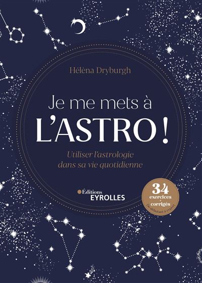 Je me mets à l'astro ! Utiliser l'astrologie dans sa vie quotidienne ...