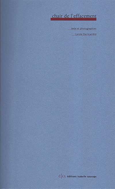 Chair de l'effacement - broché - Carole Darricarrère - Achat Livre | fnac