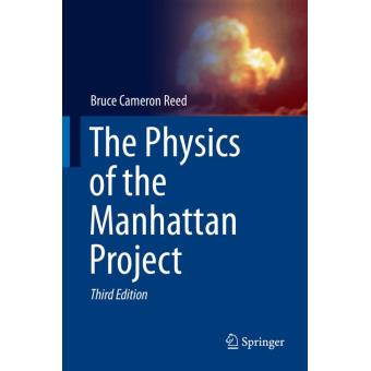 The physics of the manhattan project - relié - Bruce Cameron Reed ...