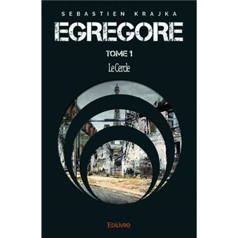 Egregore Le Cercle Tome 1 - broché - Sébastien Krajka - Achat Livre | fnac
