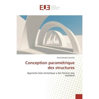 Conception paramétrique des structures Approche bois tectonique a des formes non standard ...