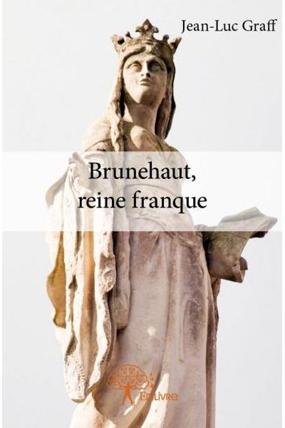 Brunehaut, reine franque - broché - Jean-Luc Graff - Achat Livre | fnac