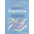 Le petit guide de la respiration - Découvrez des patiques simples pour ...