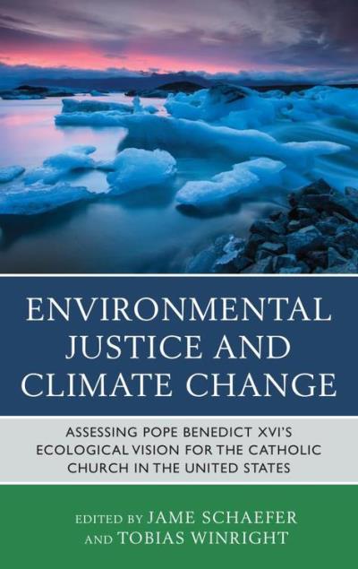 Environmental Justice and Climate Change Assessing Pope Benedict XVI's ...