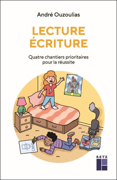 Lecture Ecriture - Quatre chantiers prioritaires pour la réussite ...