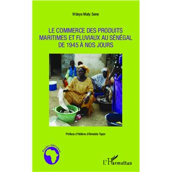 Le commerce des produits maritimes et fluviaux au Sénégal de 1945 à nos ...