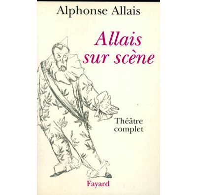 Allais sur scène Théâtre complet - Alphonse Allais - Achat Livre | fnac