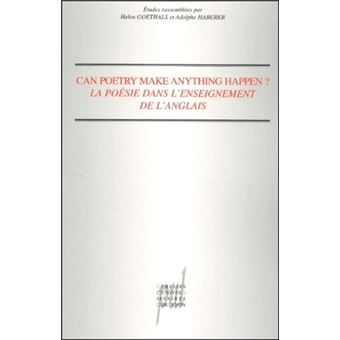 Can poetry make anything happen ? La poésie dans l'enseignement de l ...