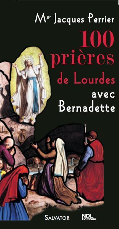 100 prières de Lourdes avec sainte Bernadette - broché - Jacques Perrier - Achat Livre | fnac