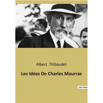 Les Idées De Charles Maurras - broché - Albert Thibaudet, Livre tous ...