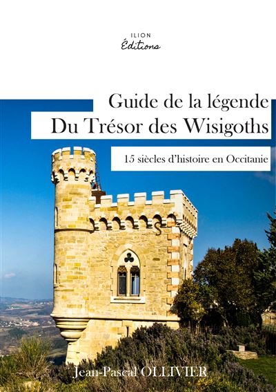 Guide de la legende du tresor des wisigoths 15 siècles d'histoires en ...