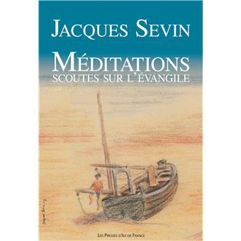 Méditations scoutes sur l'évangile (refonte) Refonte - broché - Jacques ...