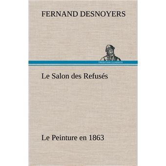 Le Salon des Refusés Le Peinture en 1863 Le salon des refuses le ...