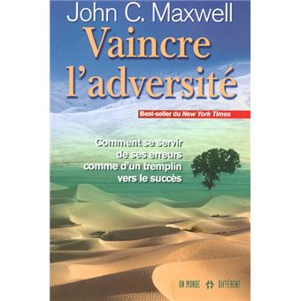 Vaincre l'adversité - Comment se servir de ses erreurs comme d'un ...