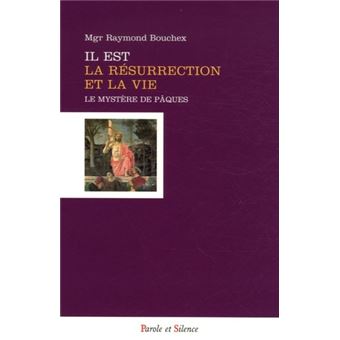 Il est la resurrection et la vie Le mystère de Pâques Tome 0 - broché ...