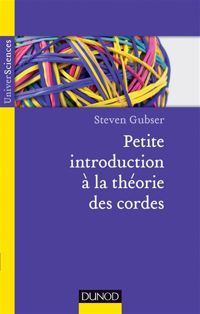 Petite introduction à la théorie des cordes - broché - Steven S. Gubser ...
