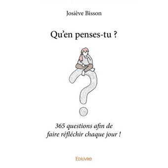 Qu'en penses tu ? 365 questions afin de faire réfléchir chaque jour ...