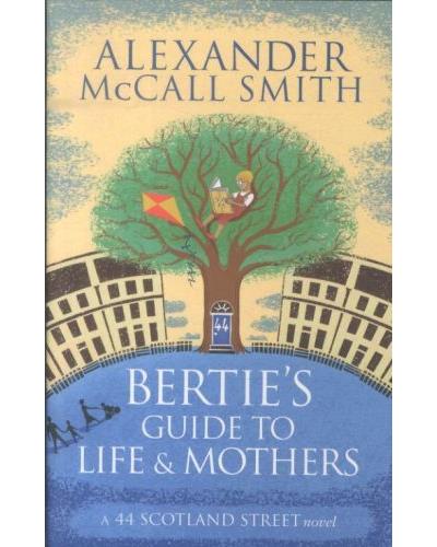Bertie's guide to life and mothers - Poche - Alexander Mcc Smith ...