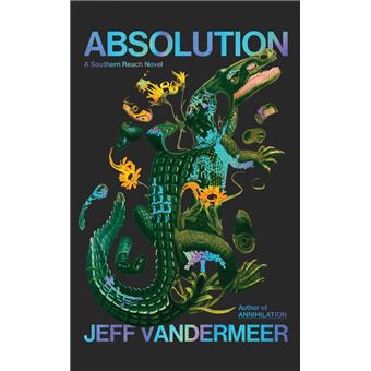 Southern Reach - ABSOLUTION -, Livre tous les livres à la Fnac