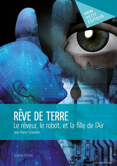 Reve de terre Le rêveur, le robot, et la fille de l'Air - broché ...