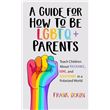 A Guide for How to Be LGBTQ+ Parents: Teach Children About Tolerance ...