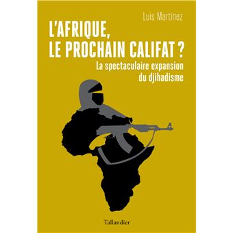 L'Afrique, le prochain califat ? La spectaculaire expansion du ...