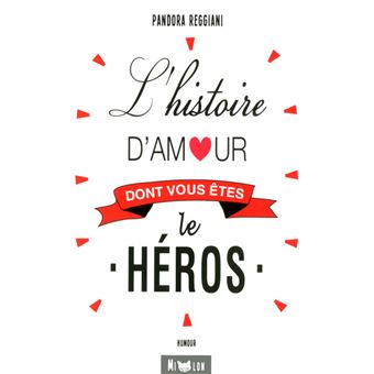 L'Histoire d'amour dont vous êtes le héros - broché - Pandora Reggiani ...