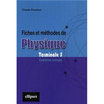 Fiches et méthodes de Physique - Terminale S - broché - Claude Pruniaux ...