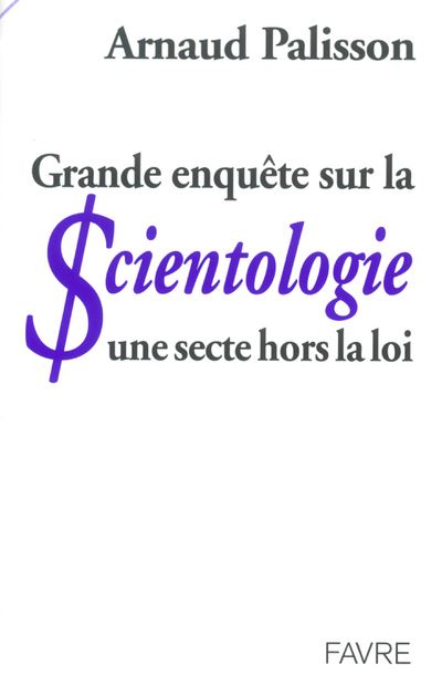 Grande enquête sur la scientologie une secte hors la loi Une secte hors ...