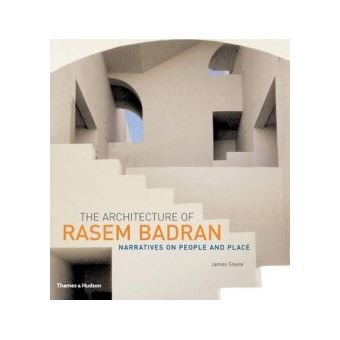 The Architecture Of Rasem Badran - cartonné - James Steele - Achat ...