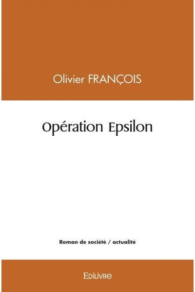 Opération epsilon - broché - Olivier François - Achat Livre | fnac
