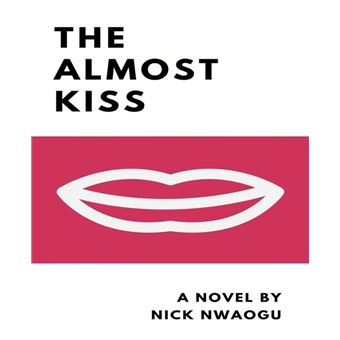The Almost Kiss A Novel - ebook (ePub) - Nick Nwaogu - Achat ebook | fnac